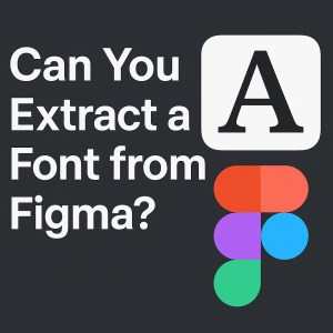 Can You Extract a Font from Figma? – Designilo