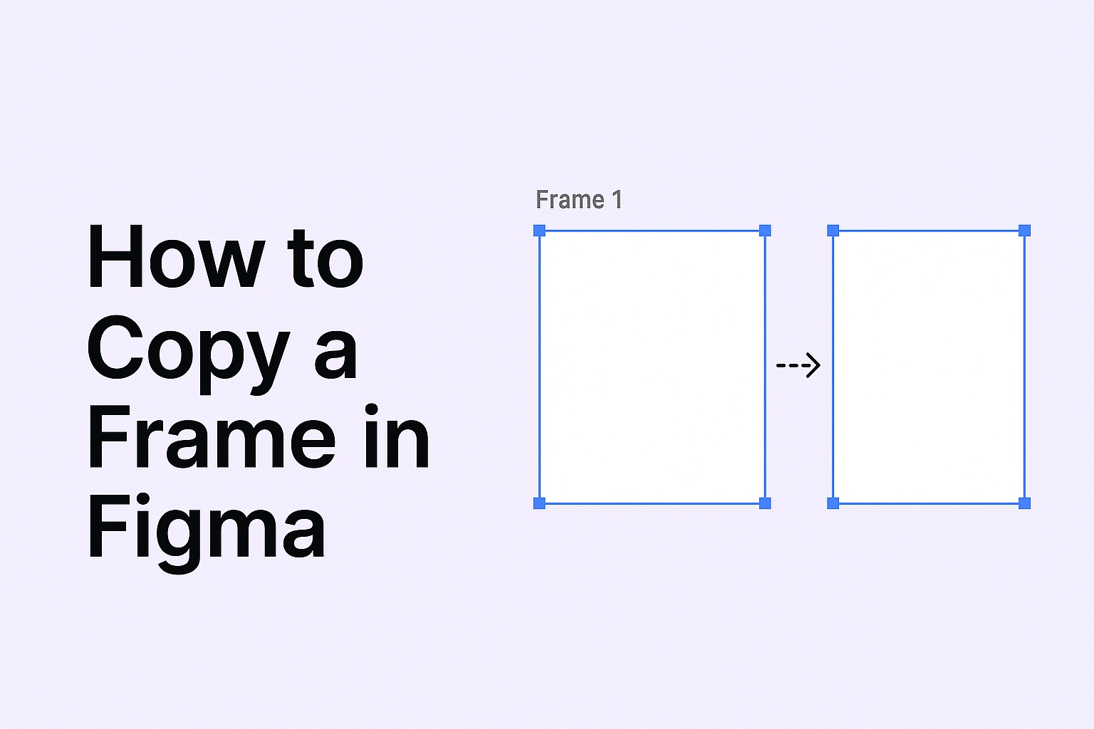 How to Copy a Frame in Figma (Without Breaking Your Layout) – Designilo