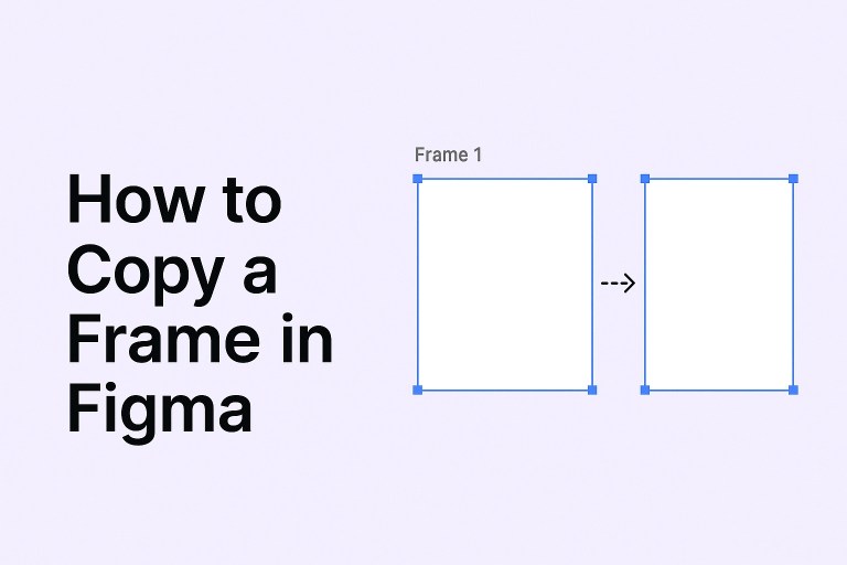 How to Copy a Frame in Figma (Without Breaking Your Layout) – Designilo