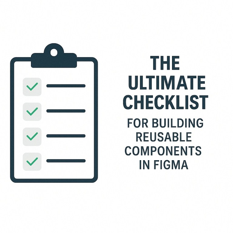 The Ultimate Checklist for Building Reusable Components in Figma – Designilo